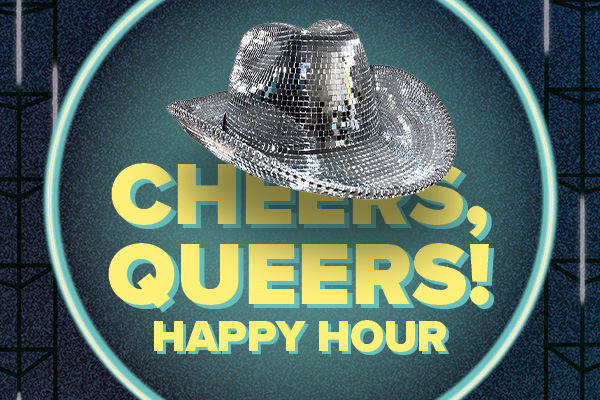 Cheers, Queers! Happy Hour | Paramount Theatre Austin